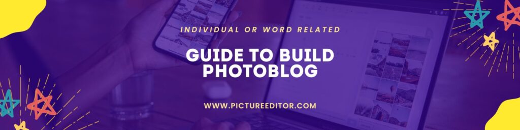 Guide to Build Photoblog -- www.pictureeditor.com