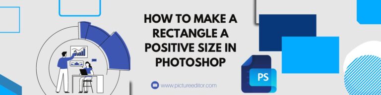 How To Make A Rectangle A Positive Size In Photoshop Pictureeditor