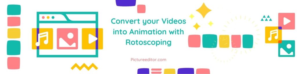 Convert your Videos into Animation with Rotoscoping - pictureeditor.com