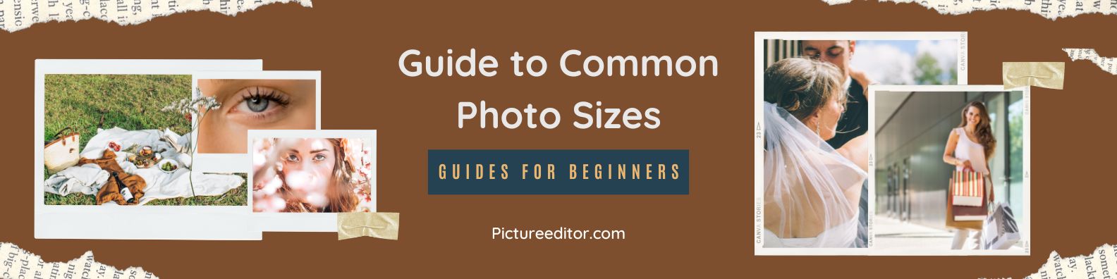 Guide To Common Photo Sizes Www pictureeditor