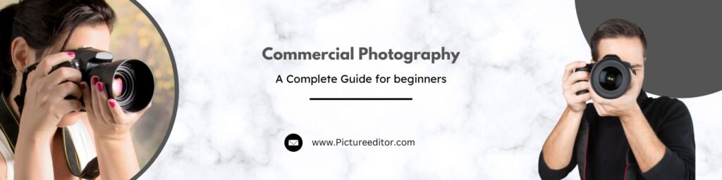 Commercial Photography A Complete Guide for beginners