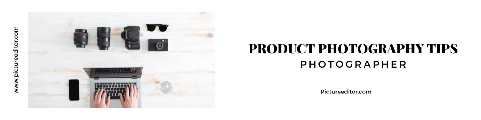 Product Photography Tips - www.pictureeditor.com